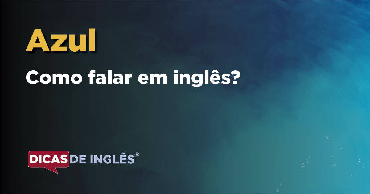 Como falar "Azul" em inglês? - Dicas de Inglês