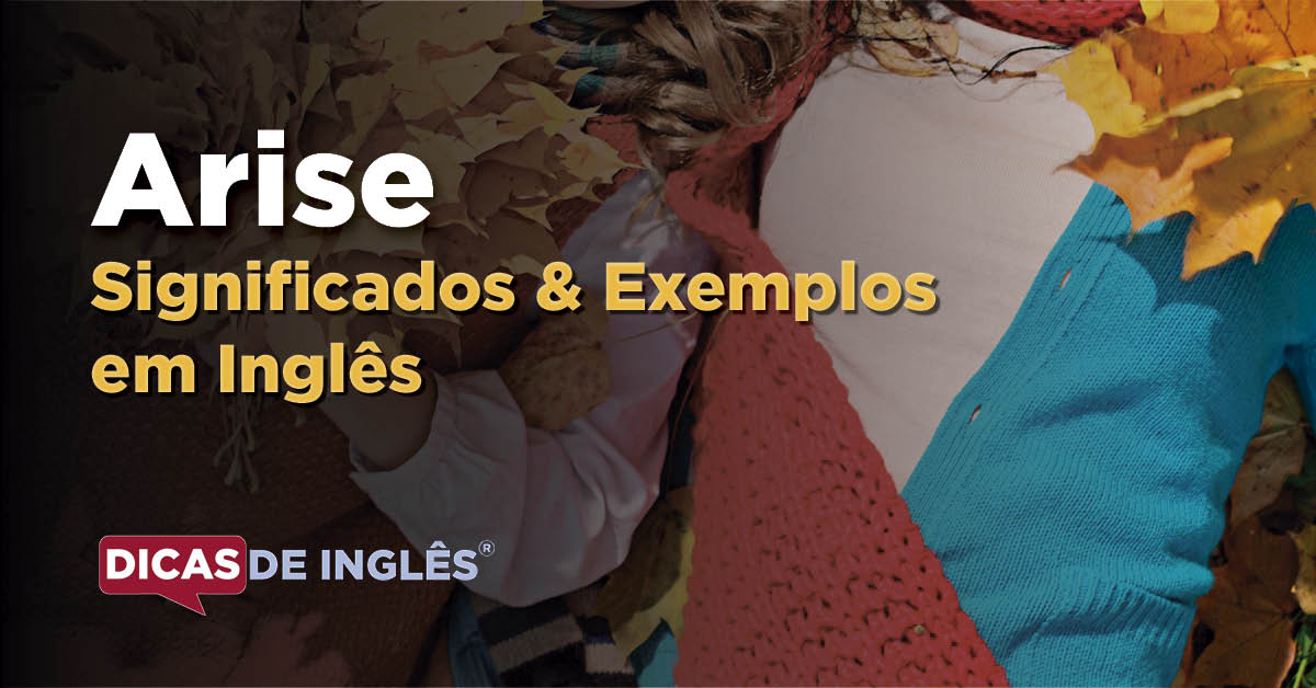 O que "Arise" significa em inglês? - Dicas de Inglês