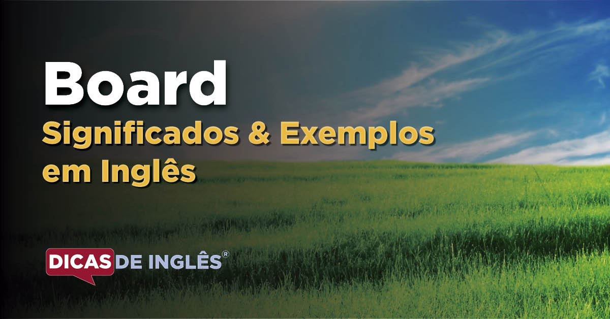 O que "Board" significa em inglês? - Dicas de Inglês