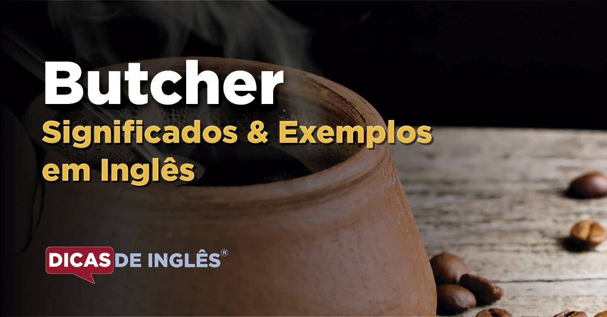 O que "Butcher" significa em inglês? - Dicas de Inglês
