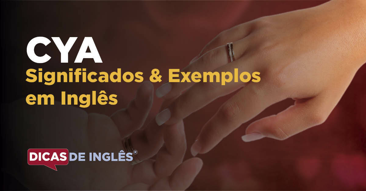O que "CYA" significa em inglês? - Dicas de Inglês
