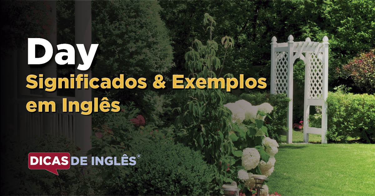 O que "Day" significa em inglês? - Dicas de Inglês