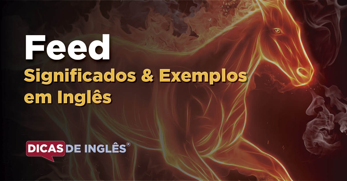 O que "Feed" significa em inglês? - Dicas de Inglês