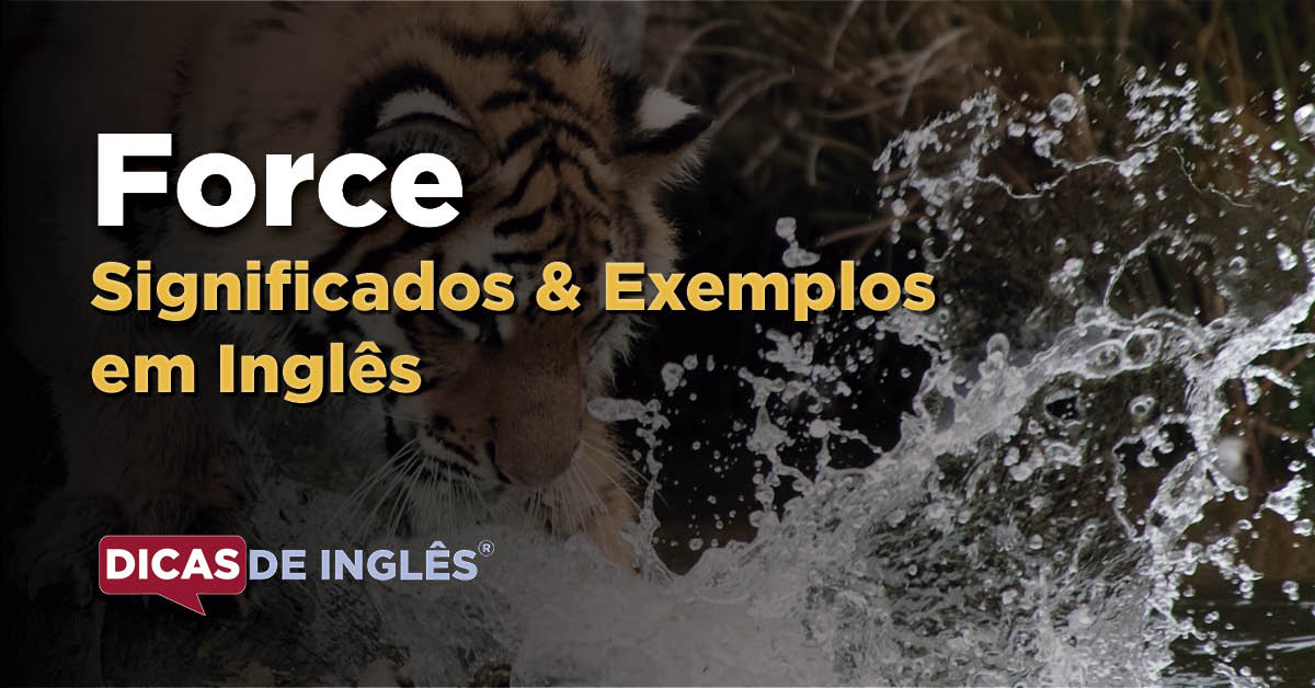 O que "Force" significa em inglês? - Dicas de Inglês