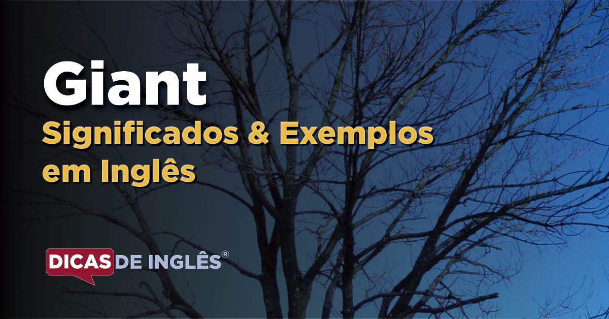 O que "Giant" significa em inglês? - Dicas de Inglês