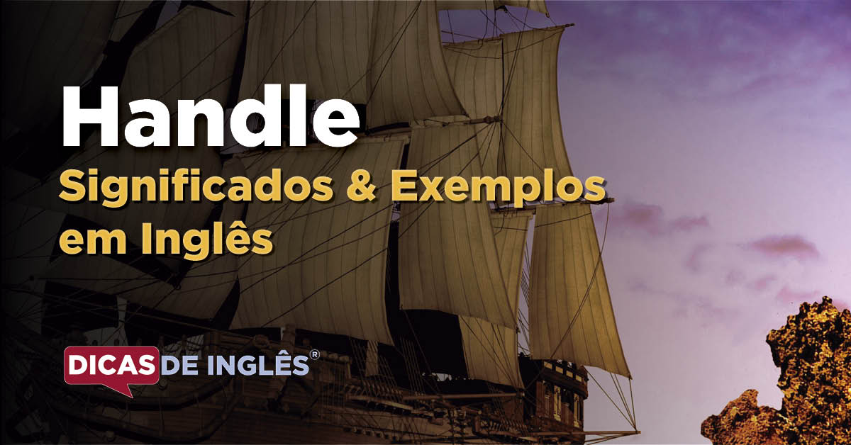 O que "Handle" significa em inglês? - Dicas de Inglês