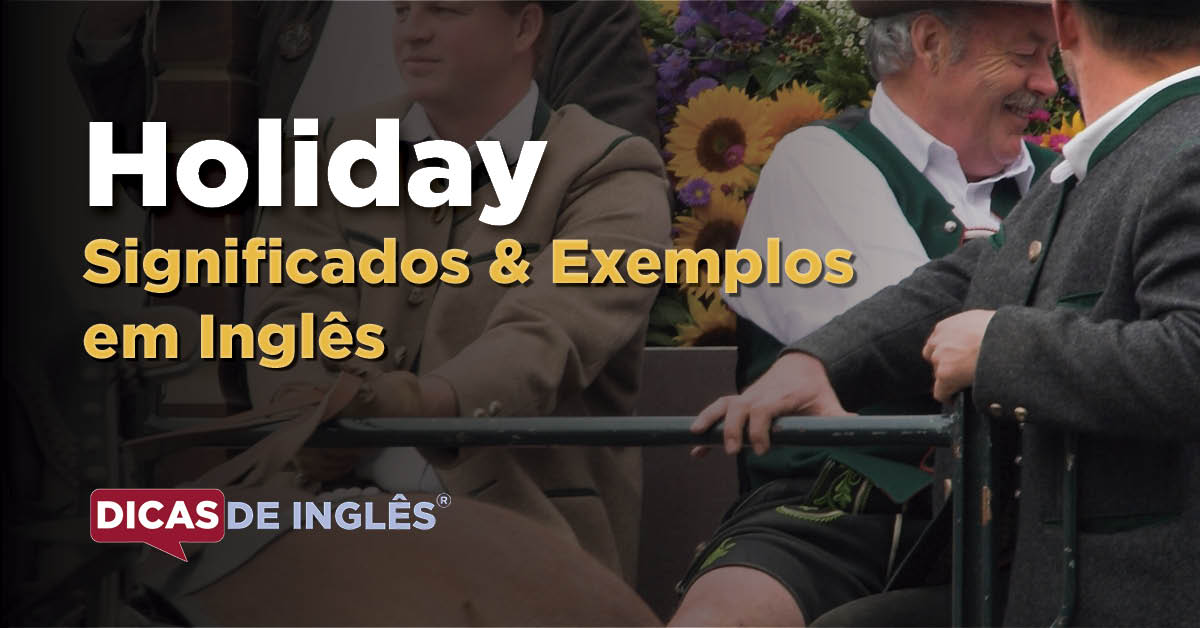 O que "Holiday" significa em inglês? - Dicas de Inglês