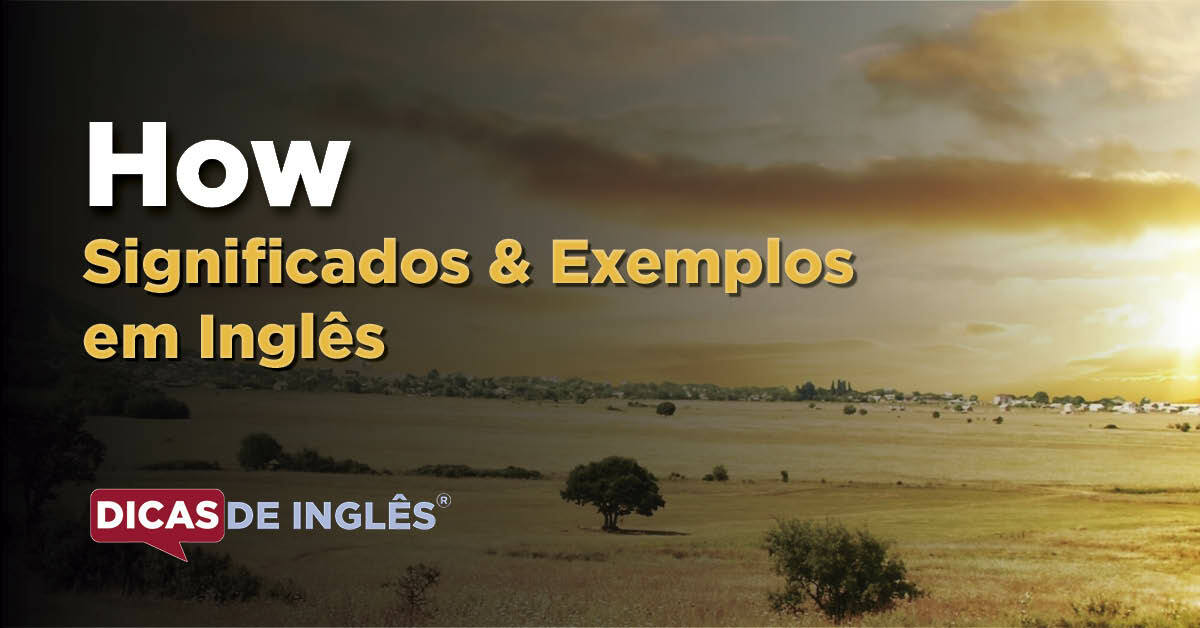 O que "How" significa em inglês? - Dicas de Inglês