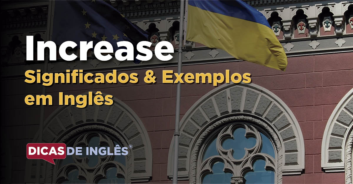 O que "Increase" significa em inglês? - Dicas de Inglês