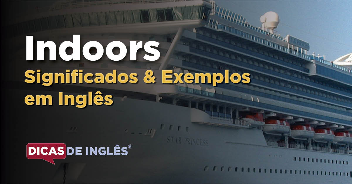 O que "Indoors" significa em inglês? - Dicas de Inglês