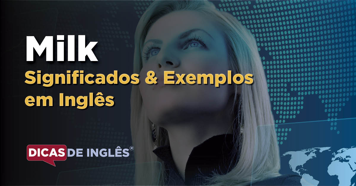 O que "Milk" significa em inglês? - Dicas de Inglês