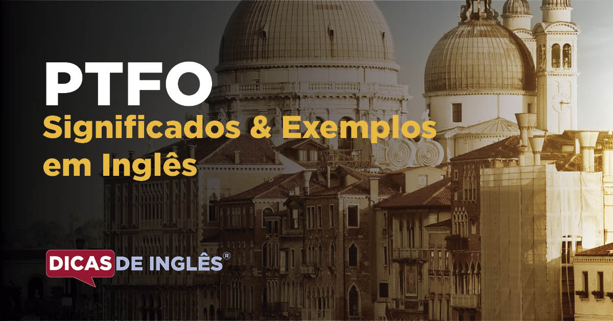 O que "PTFO" significa em inglês? - Dicas de Inglês