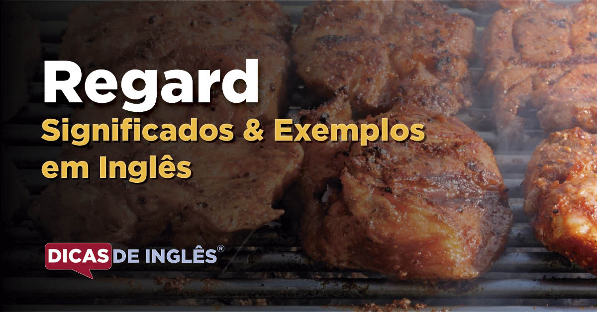 O que "Regard" significa em inglês? - Dicas de Inglês