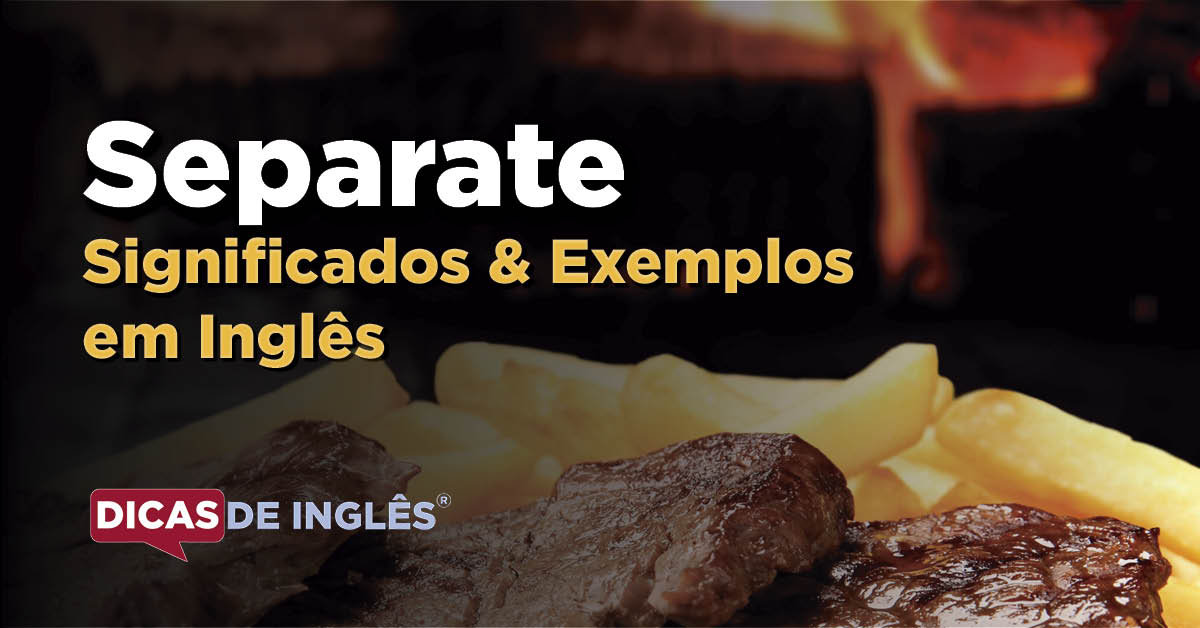 O que "Separate" significa em inglês? - Dicas de Inglês