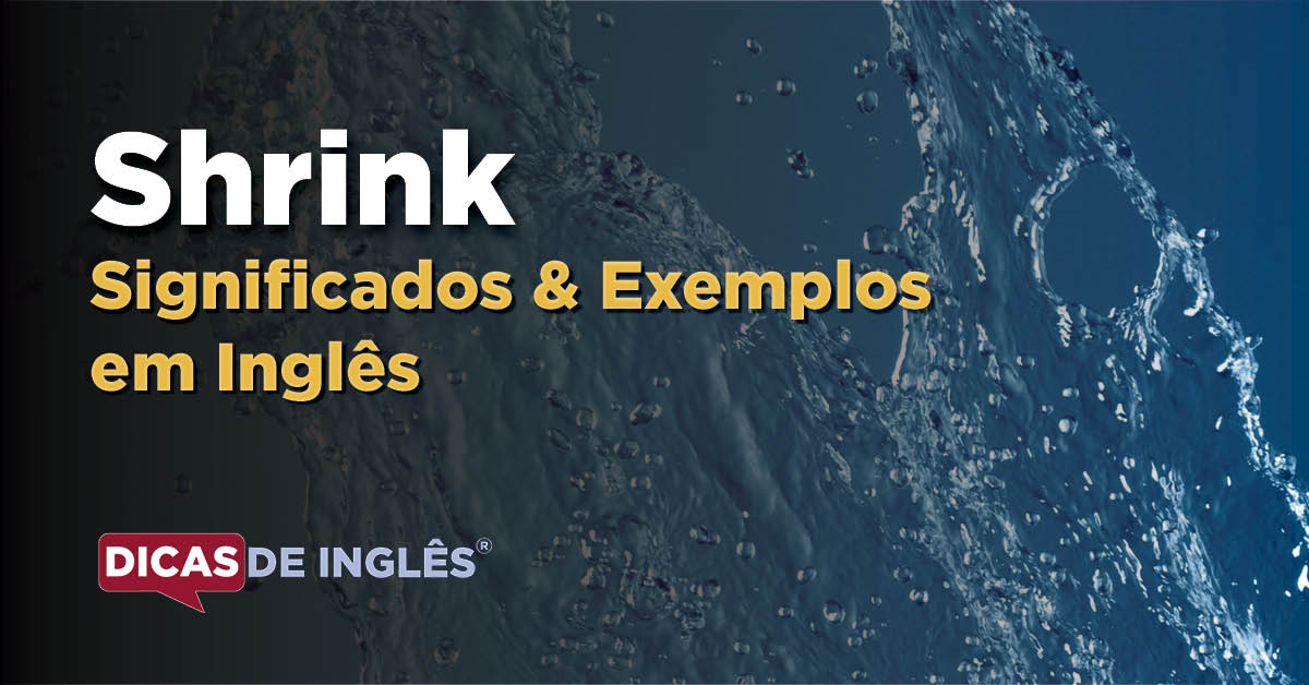 O que "Shrink" significa em inglês? - Dicas de Inglês