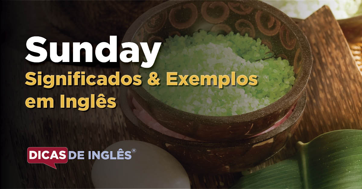 O que "Sunday" significa em inglês? - Dicas de Inglês
