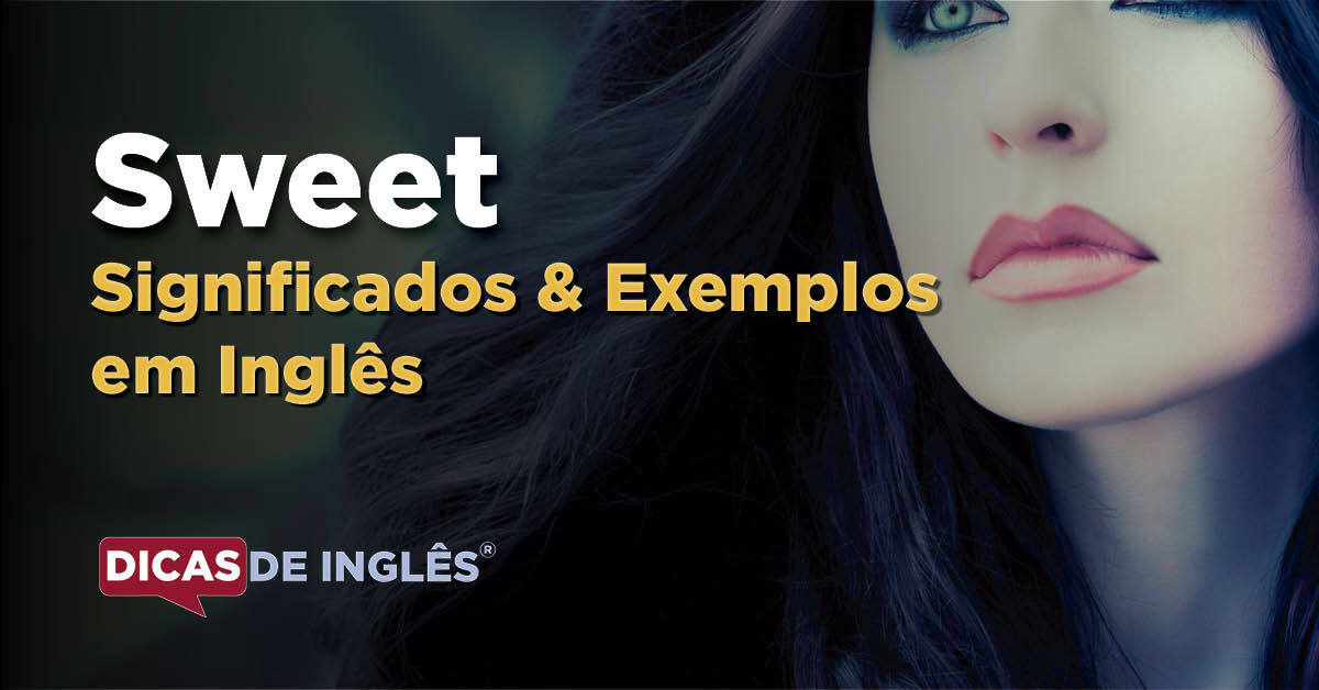 O que "Sweet" significa em inglês? - Dicas de Inglês