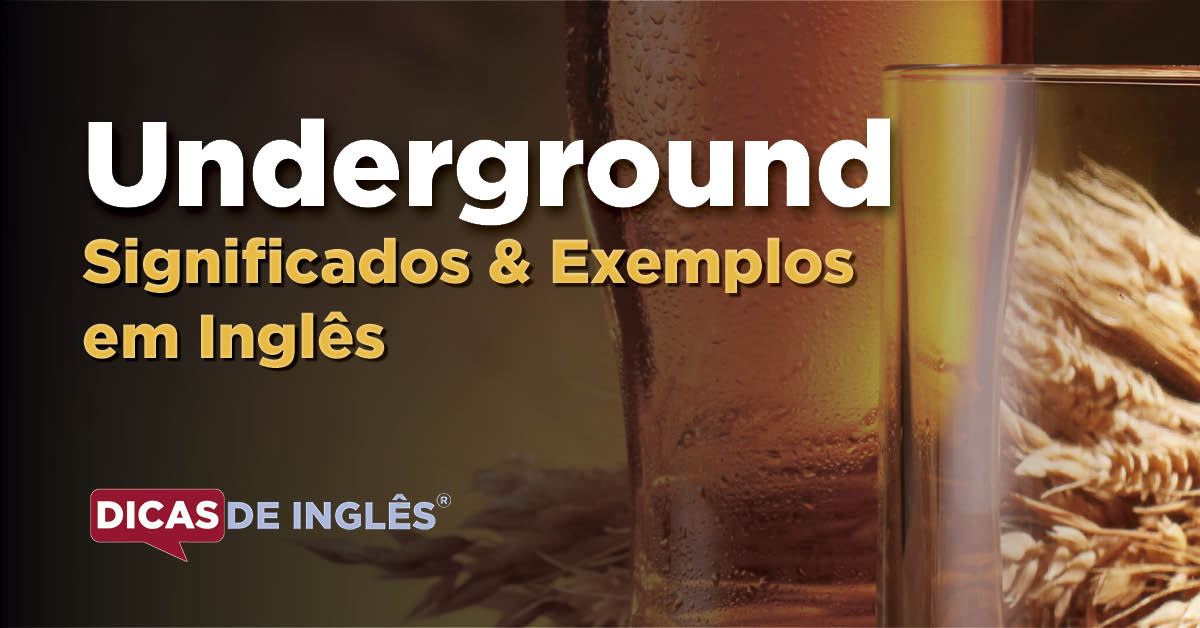 O que "Underground" significa em inglês? - Dicas de Inglês