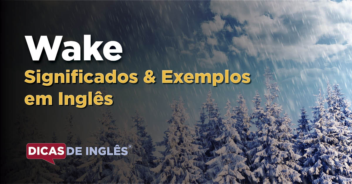 O que "Wake" significa em inglês? - Dicas de Inglês