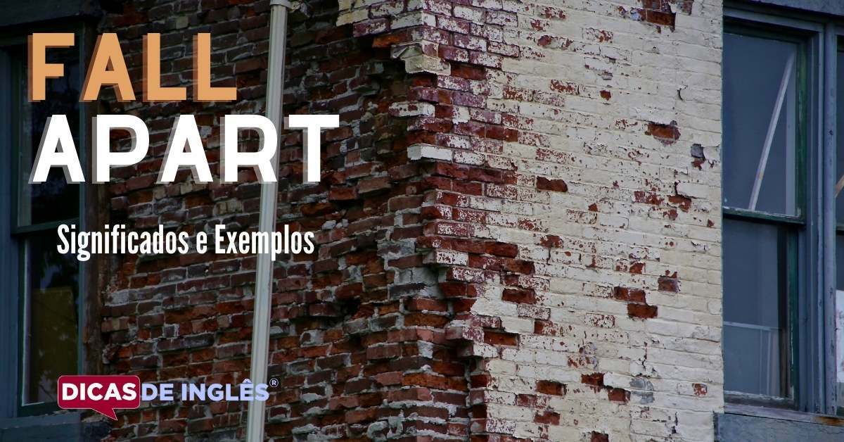 O que "Fall apart" significa em inglês? - Dicas de Inglês
