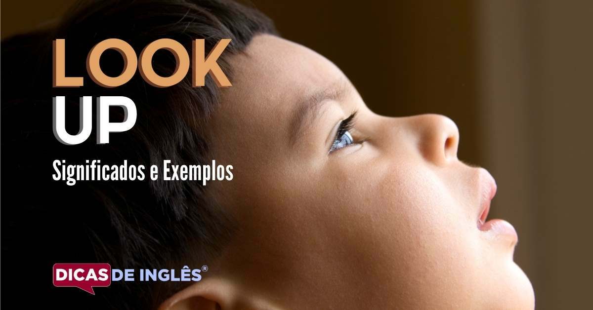 O que "Look up" significa em inglês? - Dicas de Inglês