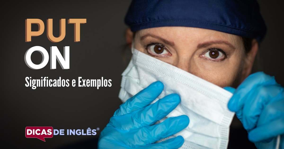 O que "Put on" significa em inglês? - Dicas de Inglês