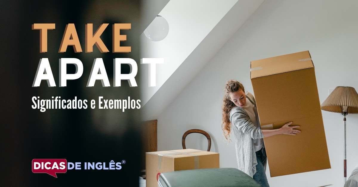 O que "Take apart" significa em inglês? - Dicas de Inglês